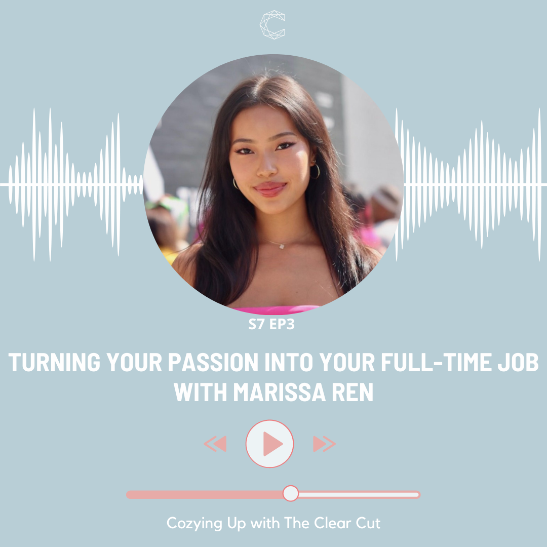 Turning Your Passion into Your Full-Time Job with Marissa Ren – The Clear Cut
