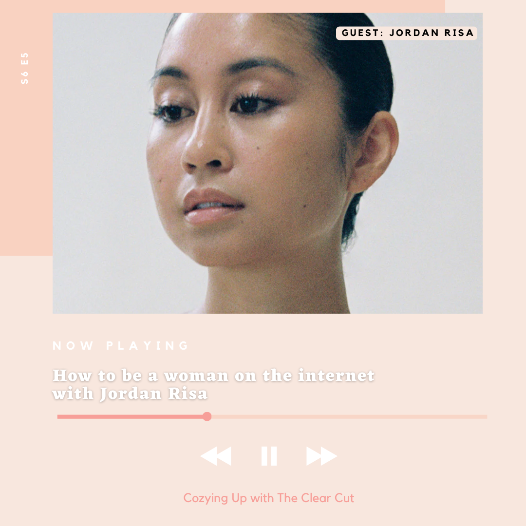 How to Be a Woman on the Internet with Jordan Risa – The Clear Cut